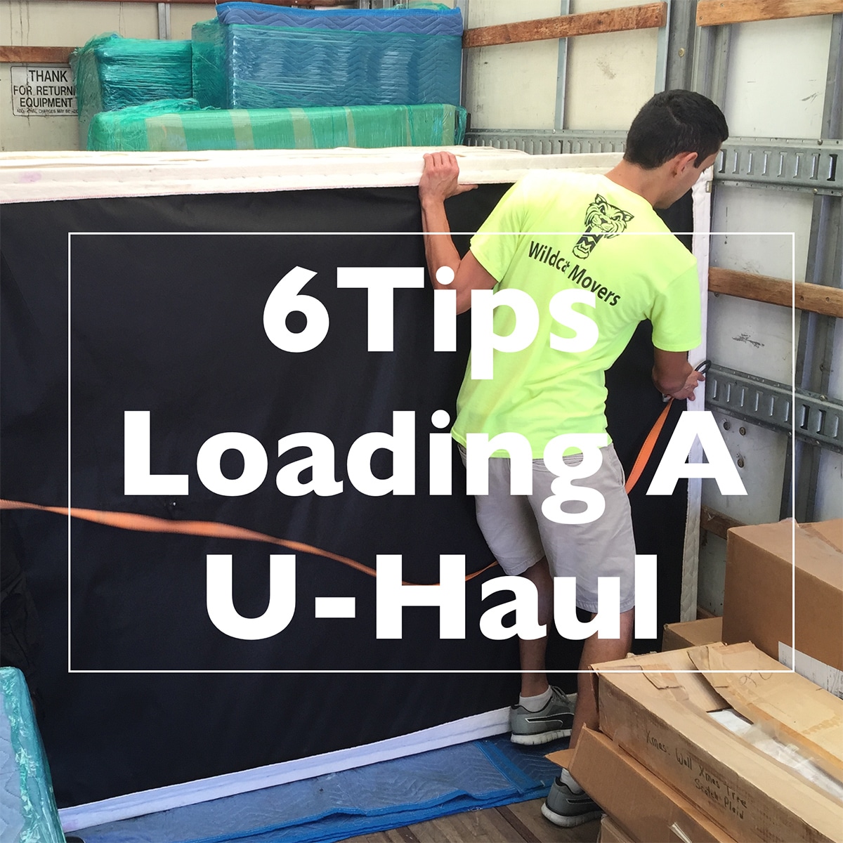 6 Expert Tips For Loading A Uhaul Or Moving Truck - Wildcat Movers